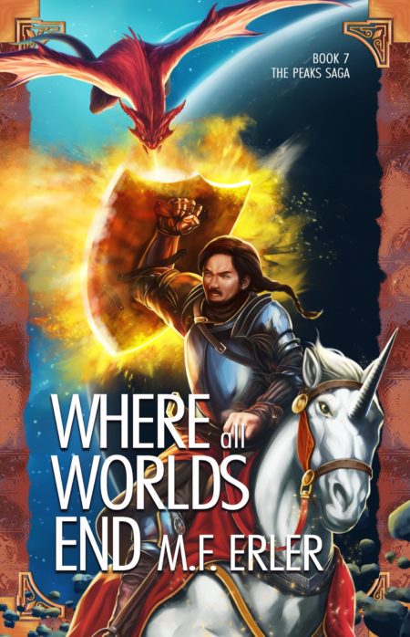 Where All Worlds End, Book 7, The Peaks Saga - First Steps Publishing